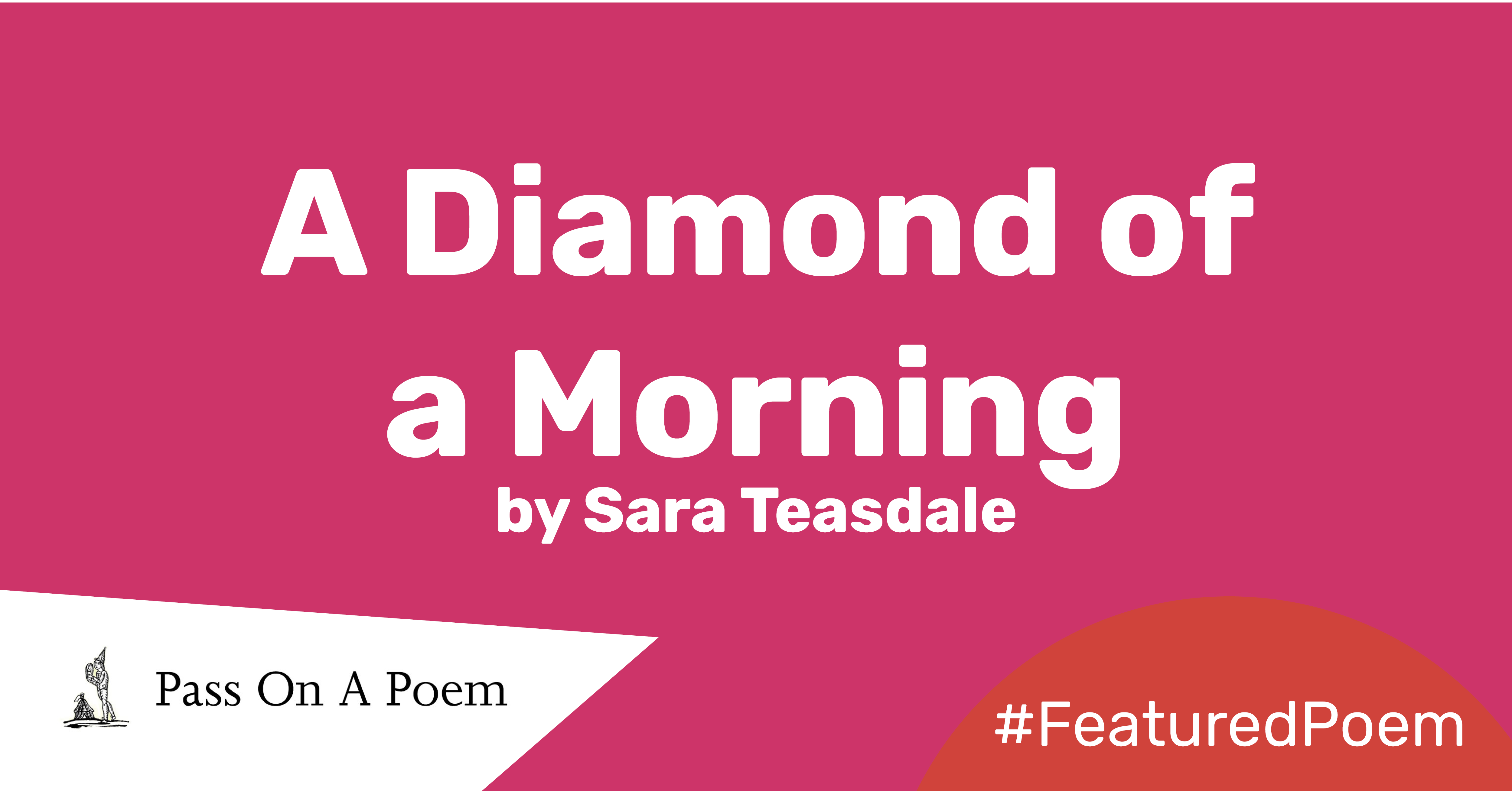Featured Poem: A Diamond of a Morning by Sara Teasdale - The Reader