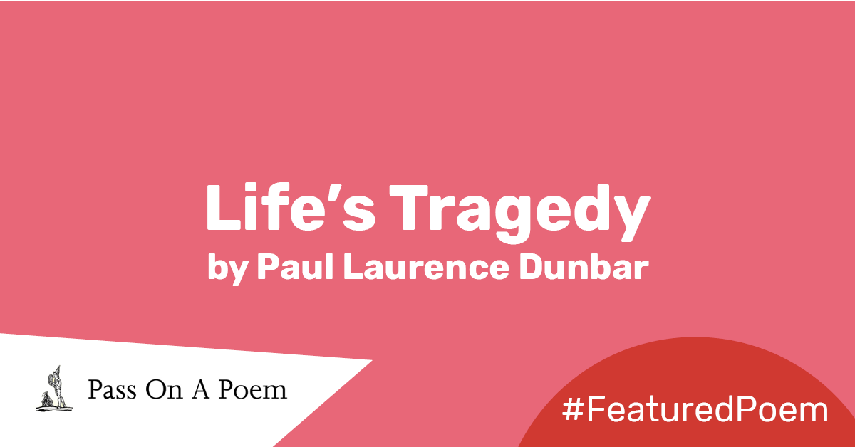 Featured Poem: Life's Tragedy by Paul Laurence Dunbar - The Reader