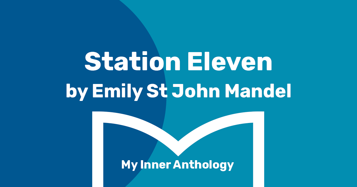 My Inner Anthology: Station Eleven by Emily St John Mandel - The Reader