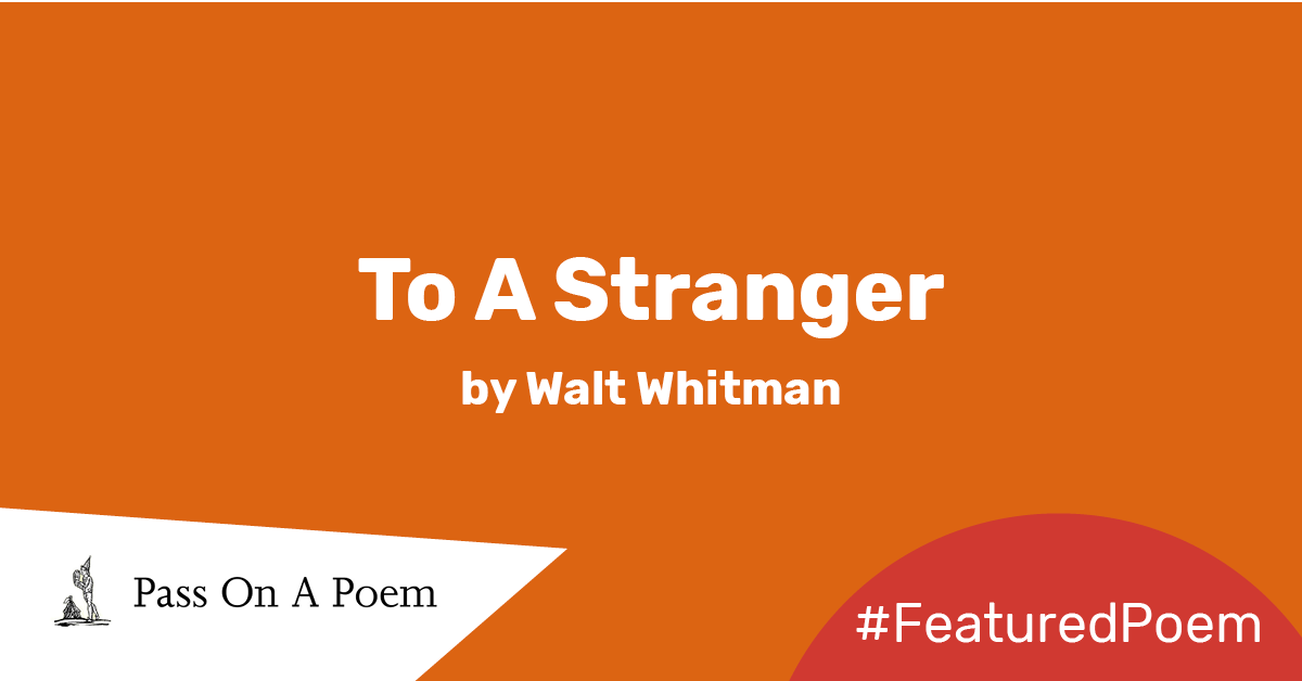 Featured Poem: To A Stranger by Walt Whitman - The Reader