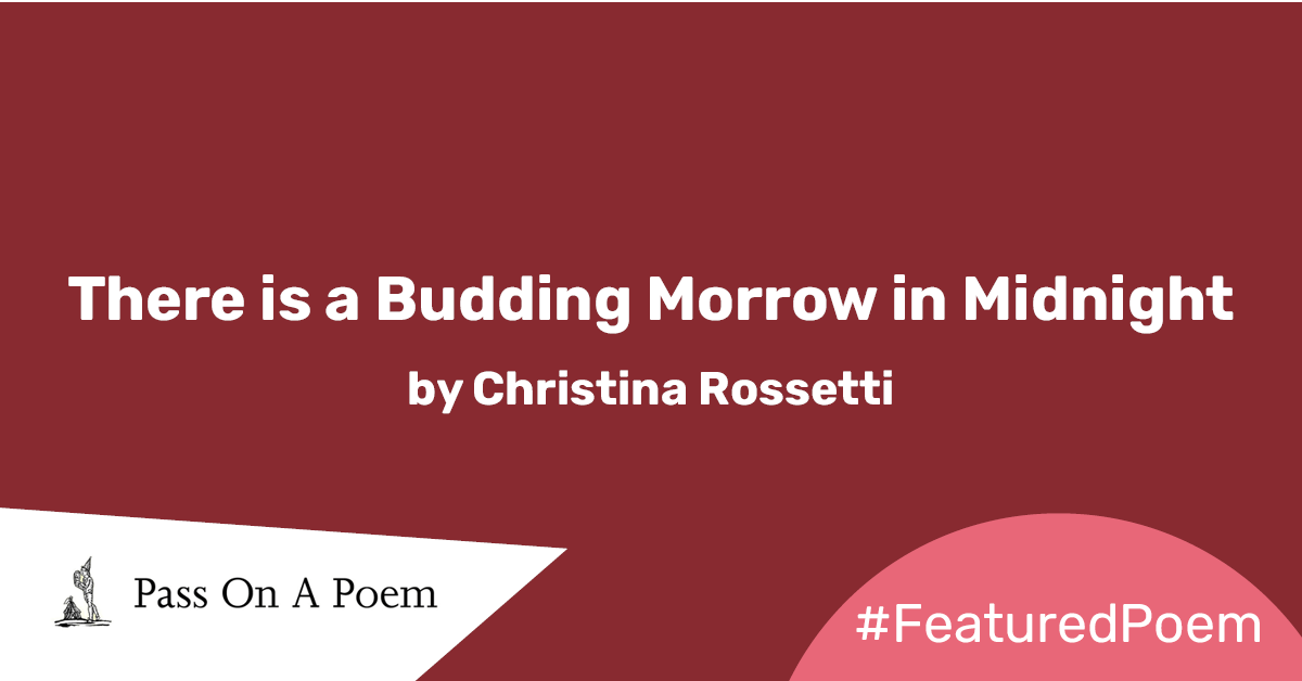 Featured Poem: There is a Budding Morrow in Midnight - The Reader
