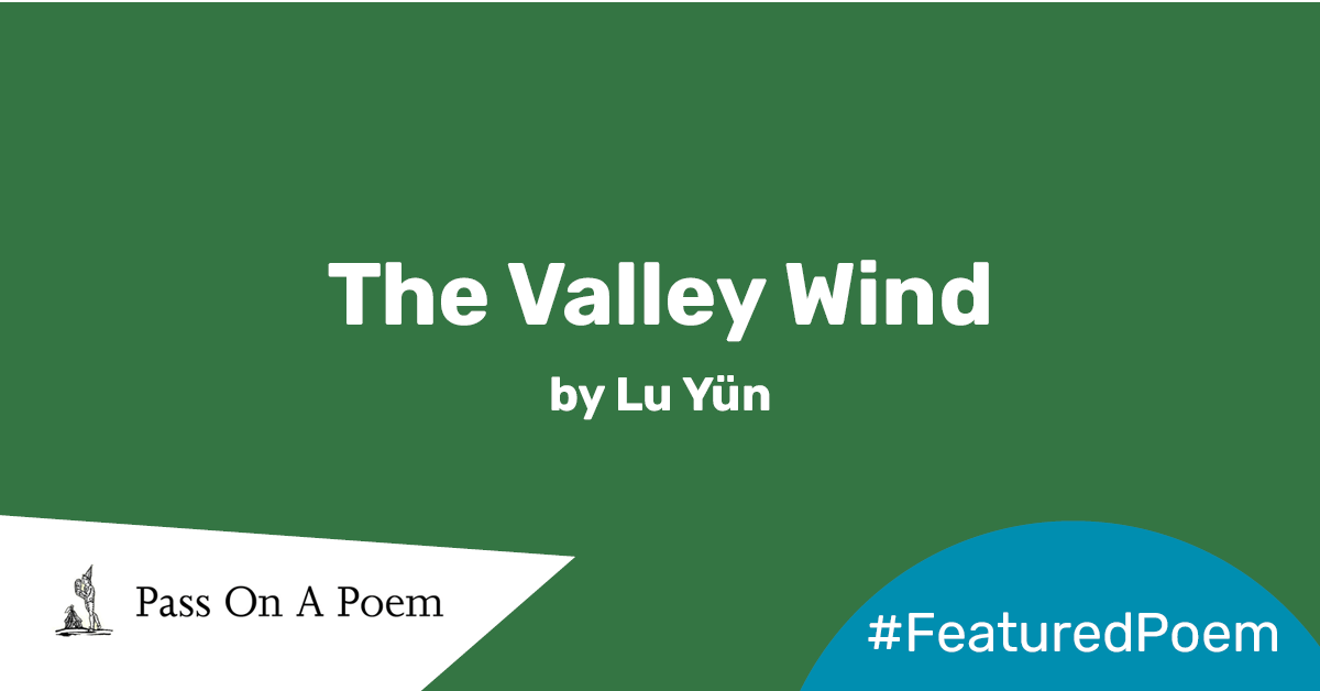 Featured Poem: The Valley Wind by Lu Yün - The Reader