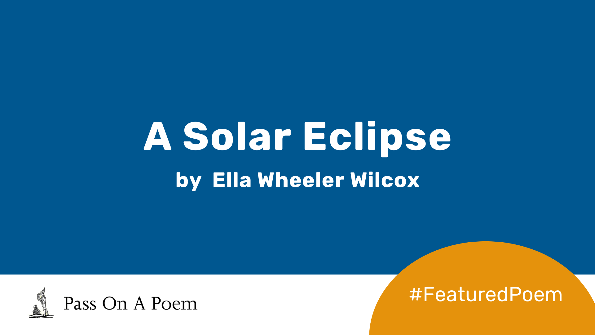 Featured Poem: A Solar Eclipse by Ella Wheeler Wilcox - The Reader