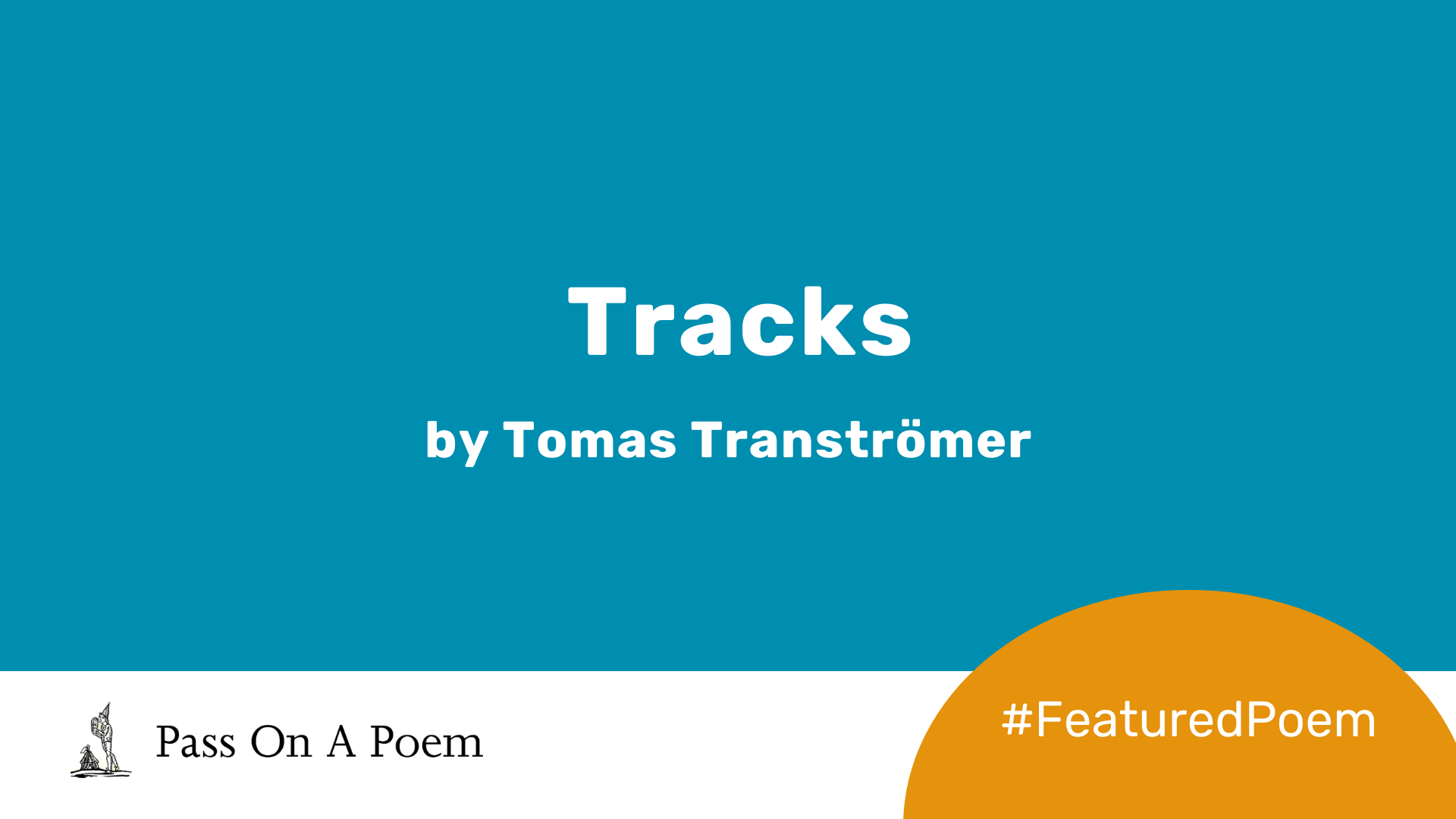 Featured Poem: Tracks by Tomas Tranströmer - The Reader