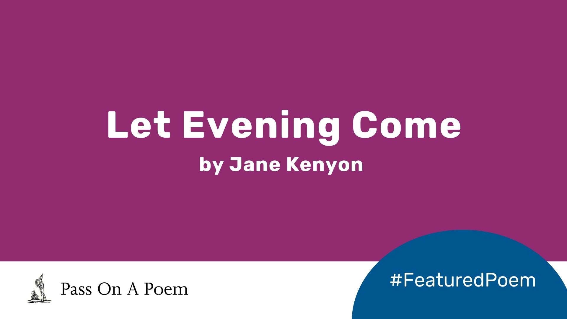 Featured Poem: Let Evening Come by Jane Kenyon - The Reader