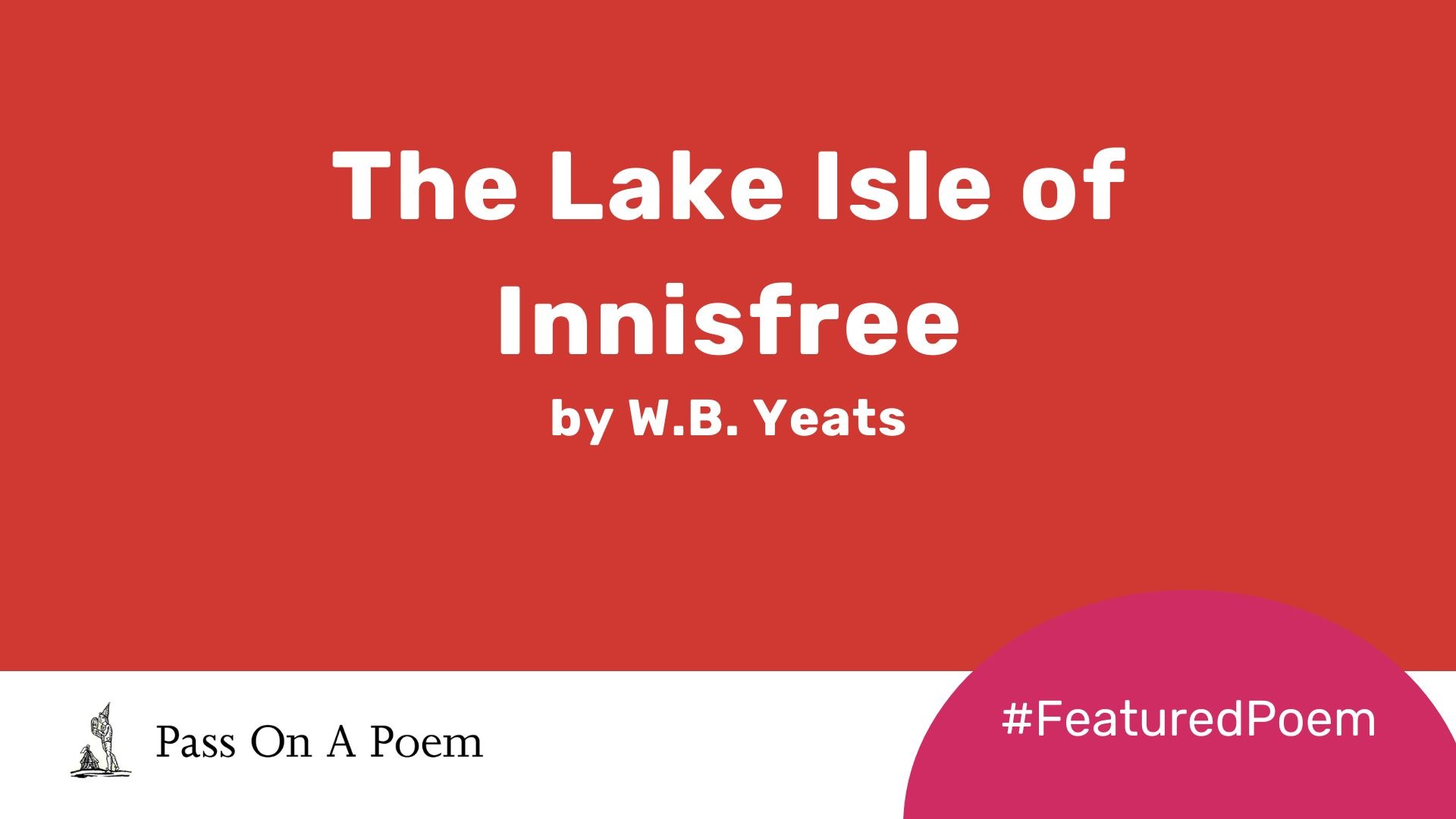 Featured Poem: The Lake Isle of Innisfree by W.B. Yeats - The Reader